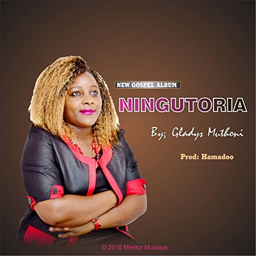 Amazon.com: Ningutoria : Gladys Muthoni: Digital Music