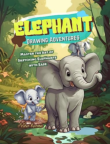 Elephant Drawing Adventures: Master the Art of Sketching Elephants with ...