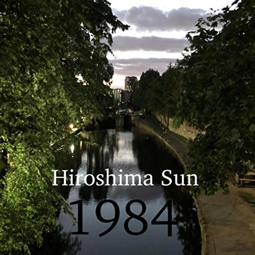 Nineteen Eighty-Four by Hiroshima Sun on Amazon Music - Amazon.com