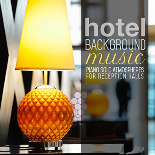 Amazon.com: Hotel Background Music: Piano Solo Atmospheres for ...