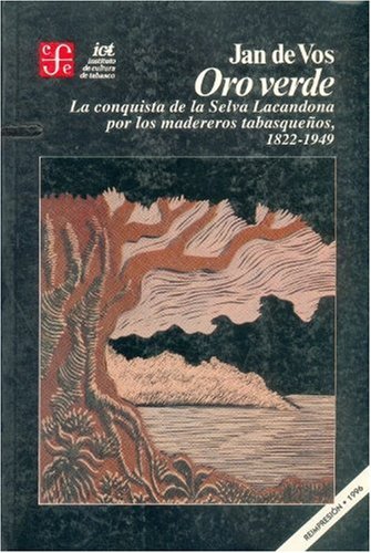 Amazon | Oro verde/ Green Gold: La conquista de la selva lacandona por ...