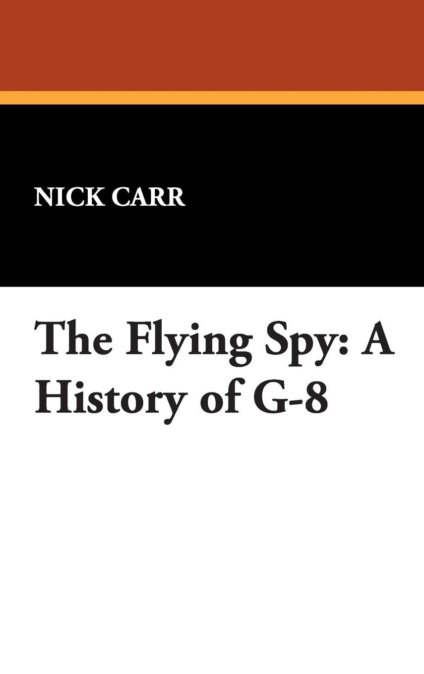 The Flying Spy: A History of G-8: Carr, Nick: 9780930261726: Amazon.com ...
