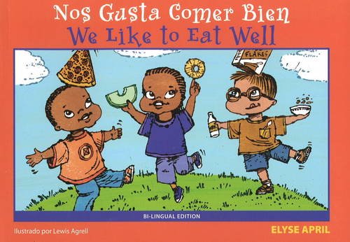 We Like To Eat Well/Nos Gusta Comer Bien: April, Elyse, Agrell, Lewis ...
