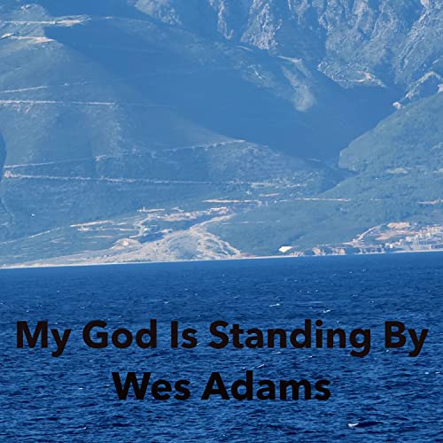 Écouter My God is Standing By par Wes Adams sur Amazon Music Unlimited