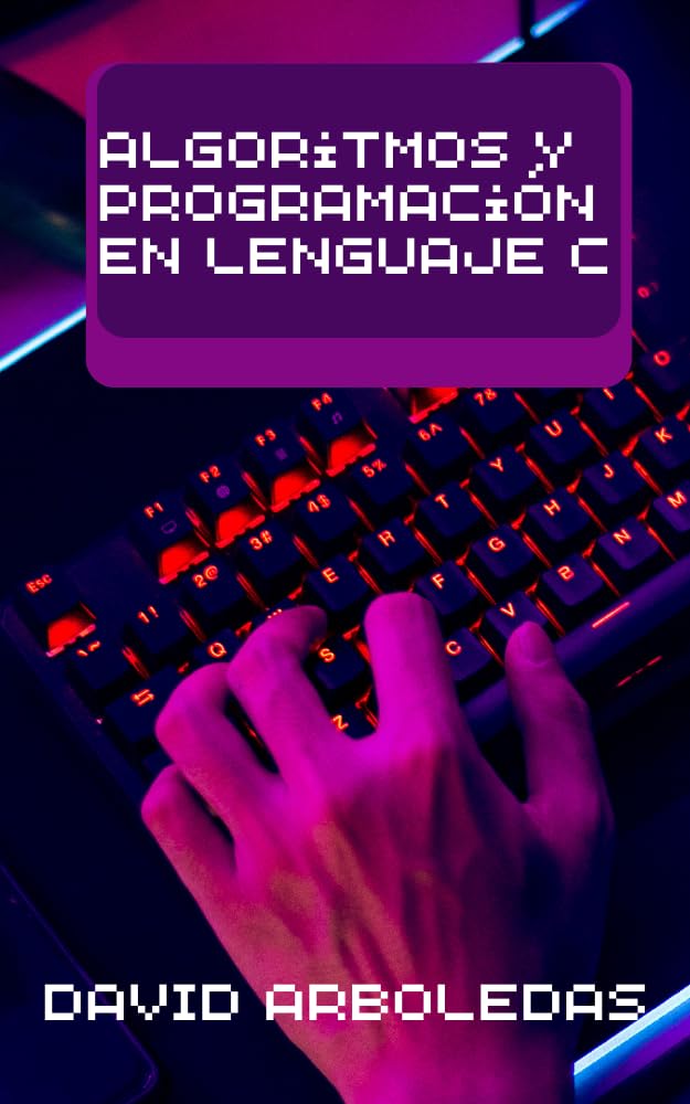 Algoritmos Y Programación En Lenguaje C Introducción Al Lenguaje Ebook Arboledas Brihuega
