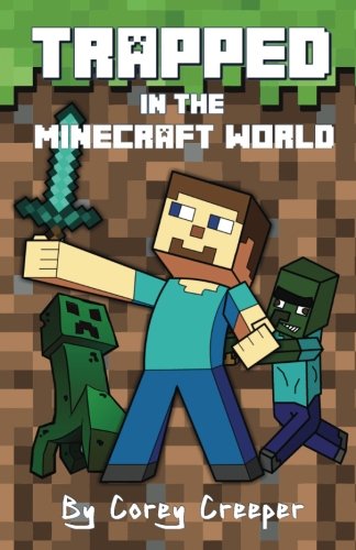 Minecraft: Trapped in the Minecraft World: Steve's Minecraft Adventures ...