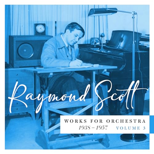 Amazon Music - Raymond ScottのWorks for Orchestra, 1938–1957 (Vol. 3 ...