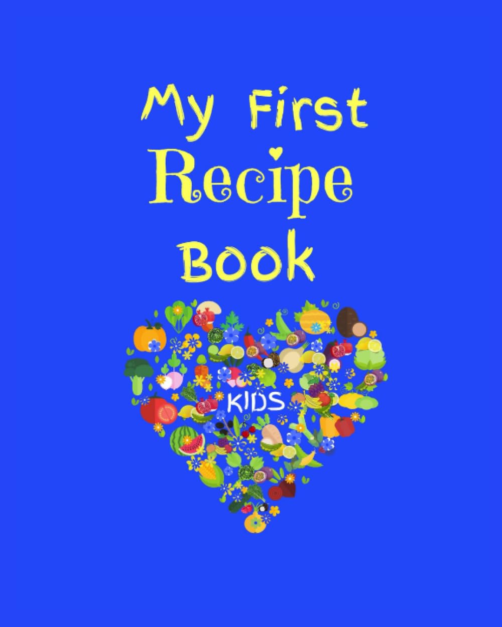 My First Recipe Book: Kids. Blank recipe book to write in, kids ...