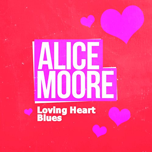 Amazon MusicでAlice MooreのLoving Heart Bluesを再生する
