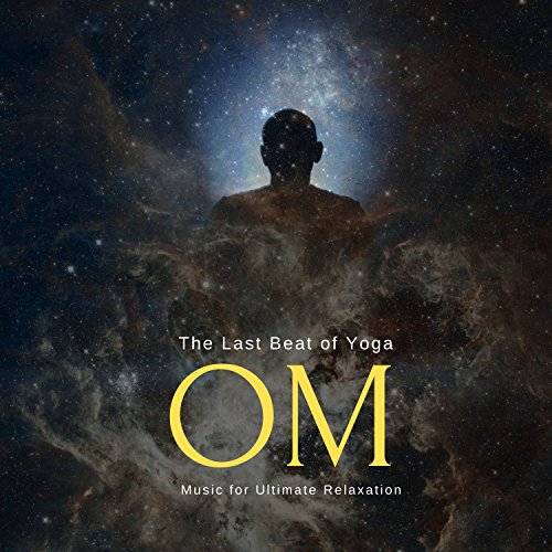 Amazon.com: Om - The Last Beat Of Yoga (Music For Ultimate Relaxation ...