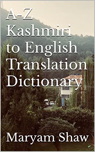 A-Z Kashmiri to English Translation Dictionary eBook : Shaw, Maryam ...