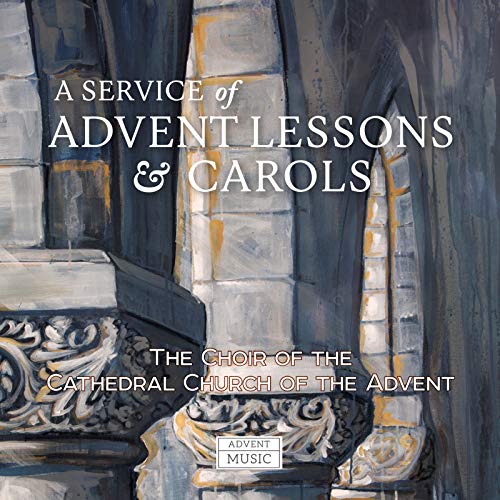 Play A Service of Advent Lessons & Carols by The Choir of the Cathedral ...