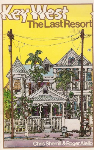KEY WEST: The Last Resort: Sherrill, Chris; Aiello, Roger: Amazon.com ...