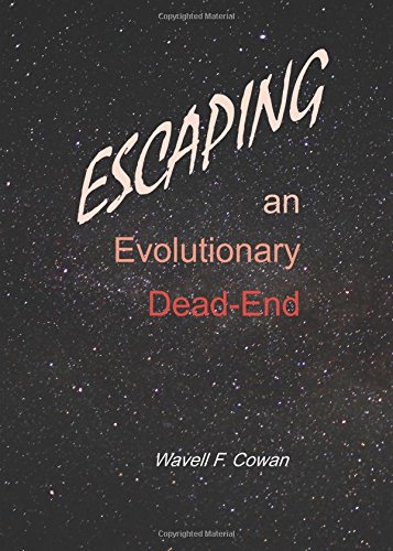 Escaping an Evolutionary Dead-End: Cowan, Wavell: 9781631855542: Amazon.com: Books