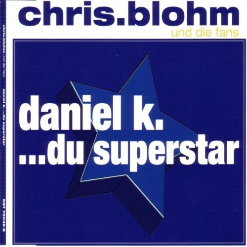 Daniel K.du Superstar : Blohm,Chris&die Fans: Amazon.fr: CD et Vinyles}