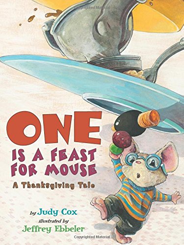 One Is a Feast for Mouse: A Thanksgiving Tale: Cox, Judy, Ebbeler ...
