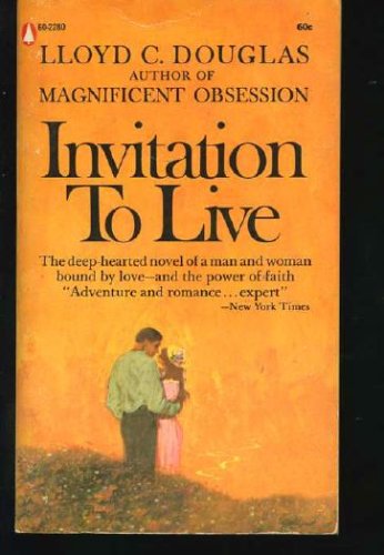 Invitation to Live: Lloyd C. Douglas: Amazon.com: Books