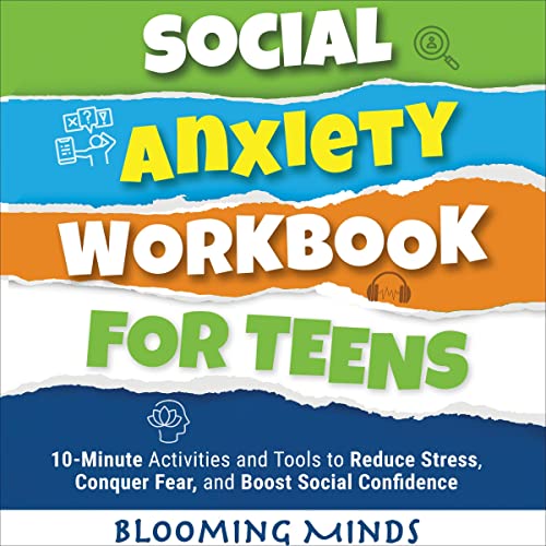 Social Anxiety Workbook for Teens: 10-Minute Activities and Tools to ...