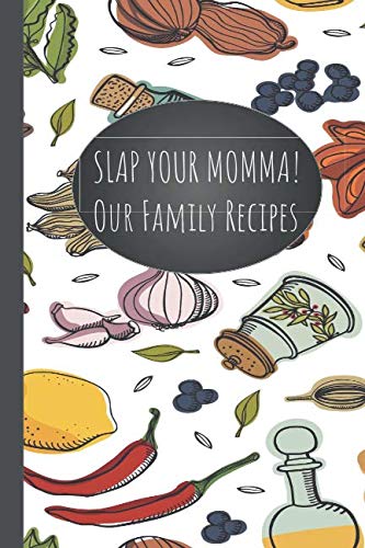 Slap Your Momma: Our Family Recipes Journal: Bookx, Mama: 9781092226073 ...