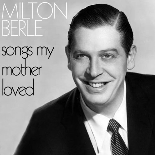 Play Songs My Mother Loved by Milton Berle on Amazon Music