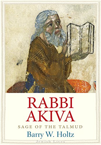 Rabbi Akiva: Sage of the Talmud (Jewish Lives) eBook : Holtz, Barry W ...