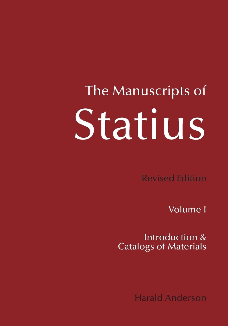 The Manuscripts of Statius: Introduction and Catalogs of Materials ...