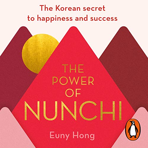 The Power of Nunchi: The Korean Secret to Happiness and Success (Audio ...