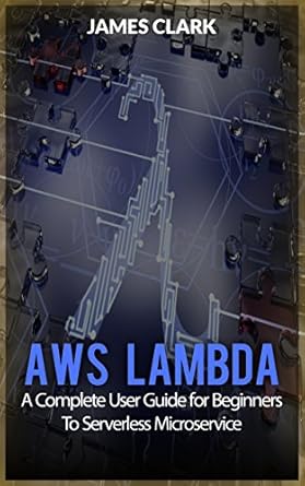 Amazon.com: AWS Lambda: The Ultimate User Guide for Beginners To ...