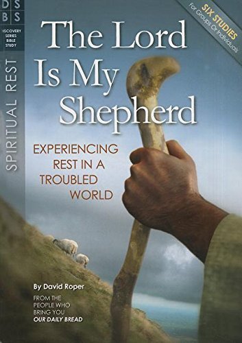 The Lord Is My Shepherd: Experiencing Rest in a Troubled World ...