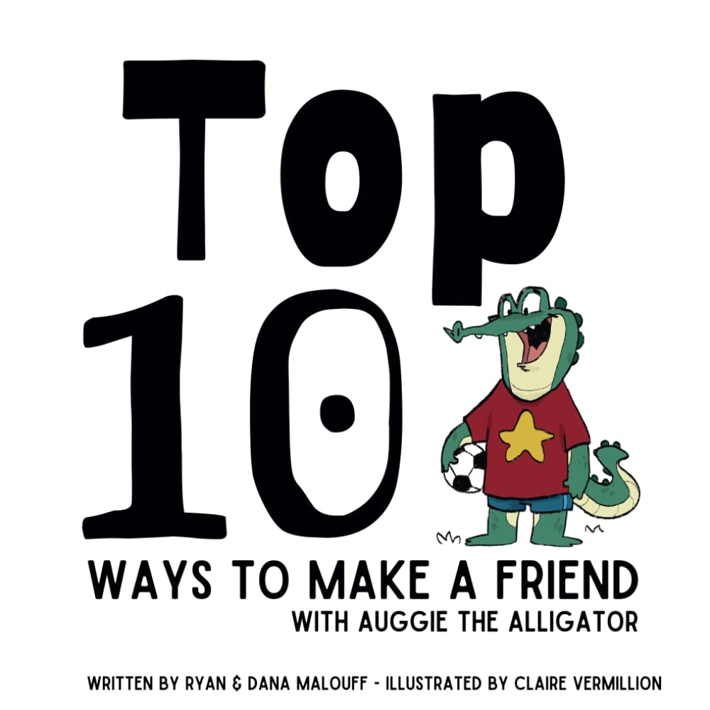 Top 10 Ways to Make a Friend with Auggie the Alligator: Making Friends ...