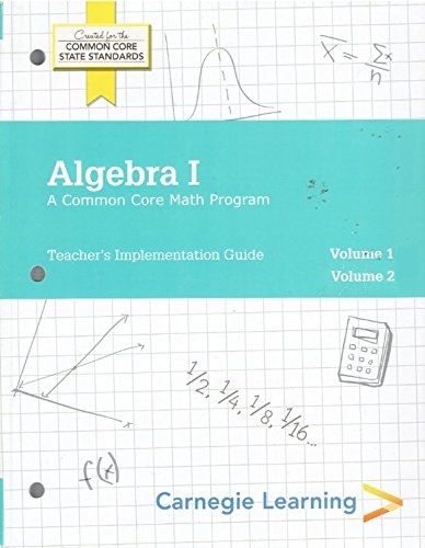 Carnegie Learning Algebra I Teacher's Implementation Guide, Volumes 1 ...