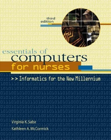 Essentials of Computers for Nurses: Informatics for the New Millennium ...