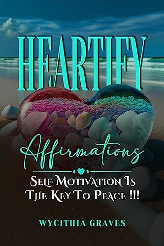 Heartify Affirmations - Kindle edition by Graves, Wycithia. Self-Help ...