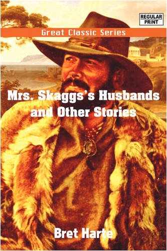 Mrs. Skaggs's Husbands and Other Stories: Harte, Bret: 9788132050858 ...