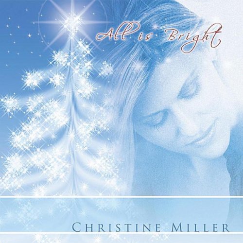 Amazon.com: All Is Bright : Christine Miller: Digital Music