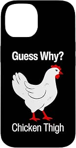 Amazon.com: iPhone 14 Guess Why Chicken Thigh Funny Chickens Thighs ...