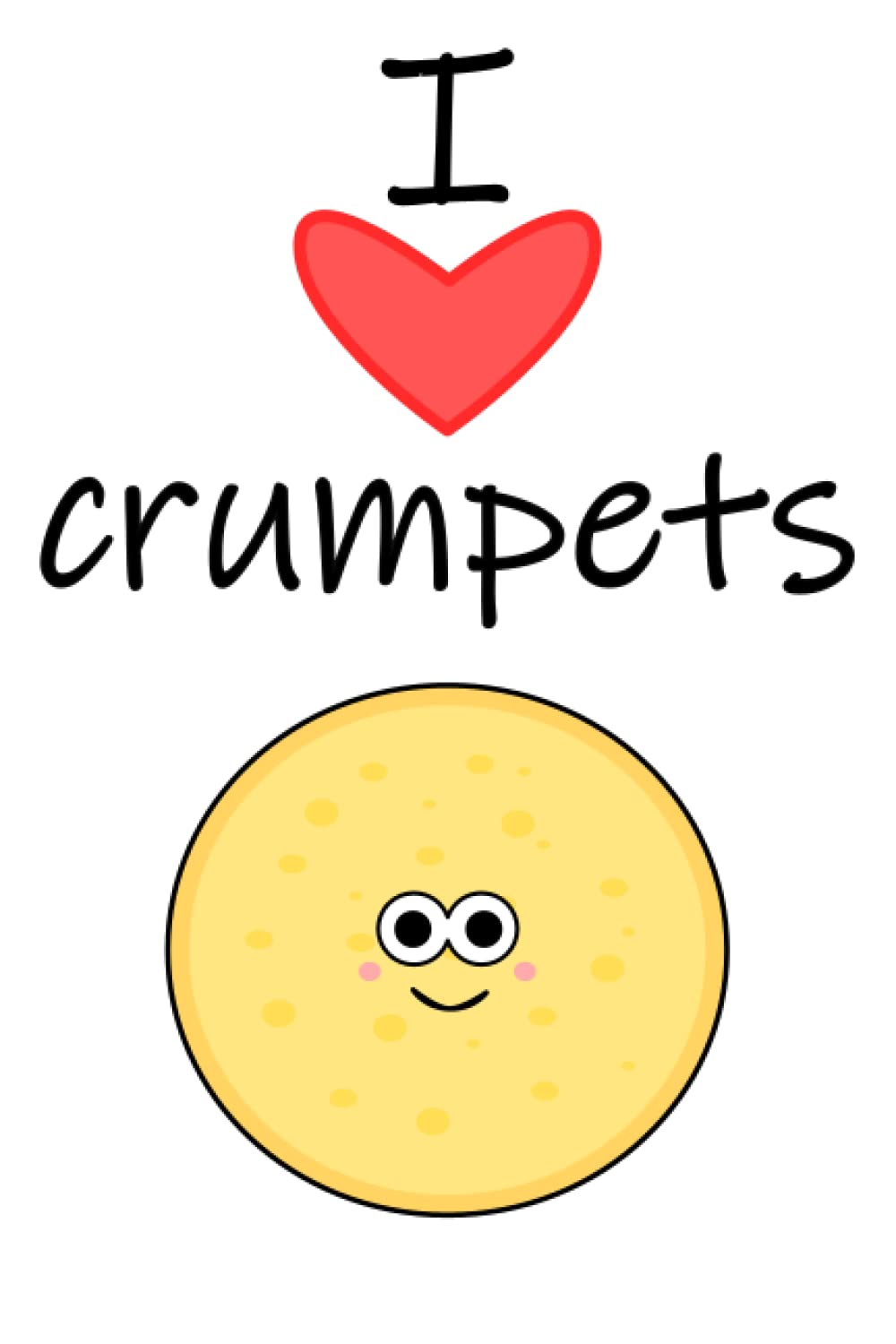 I Love Crumpets, I Heart Crumpets, Funny Novelty Joke Notepad, Shopping ...