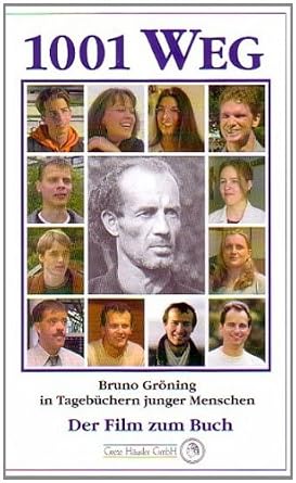 1001 Weg - Bruno Gröning in Tagebüchern junger Menschen: Der Film zum ...