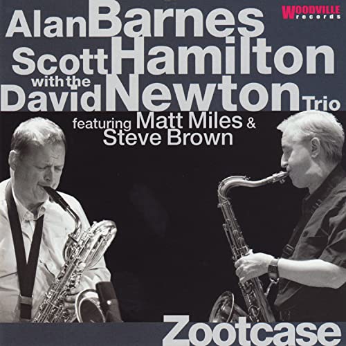 Zootcase by Alan Barnes, Scott Hamilton and David Newton Trio featuring ...