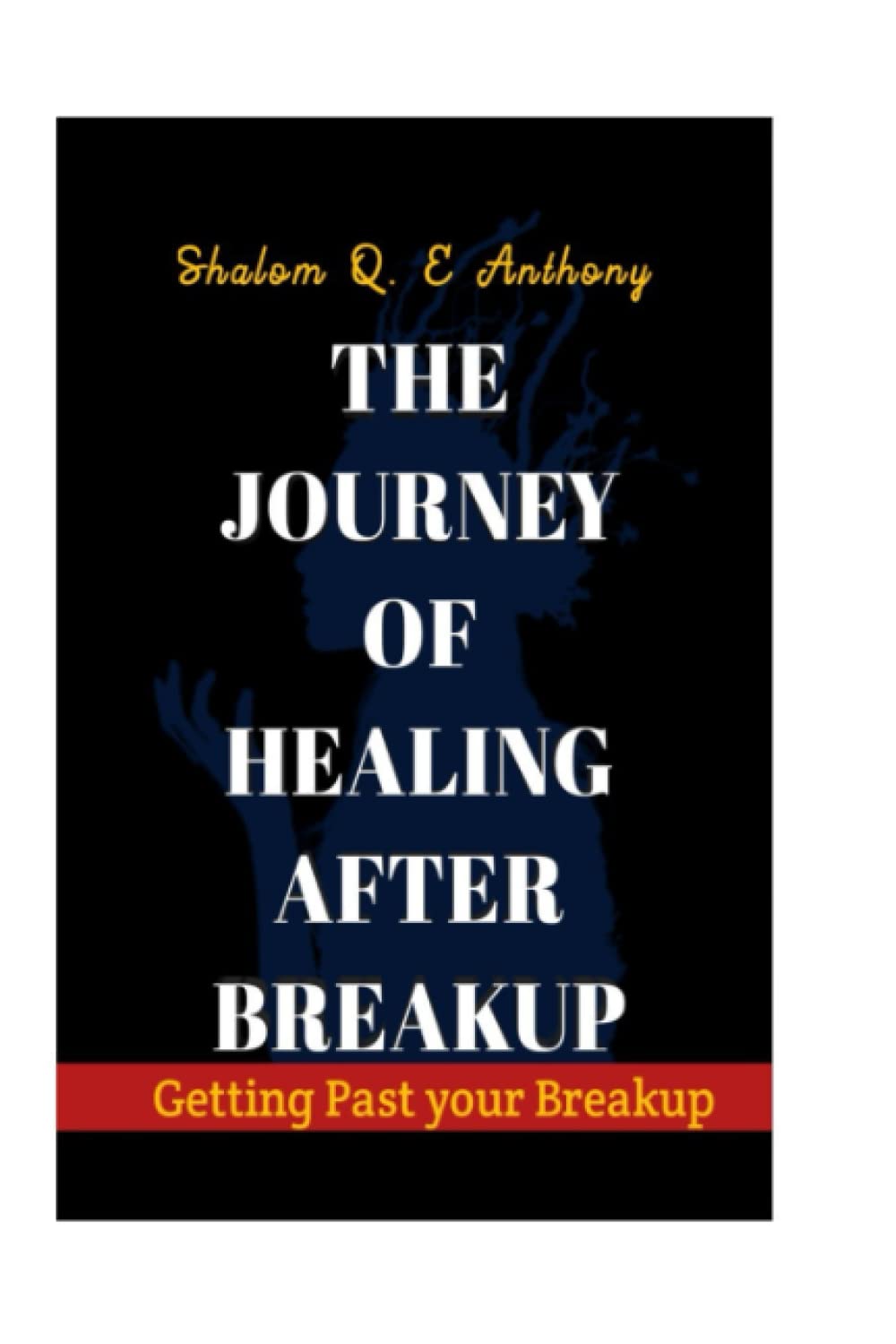 The Journey of Healing after Breakup: Getting Past your Breakup ...