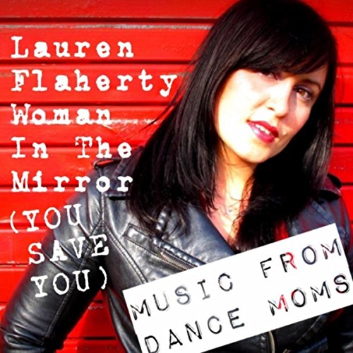 Play Woman in the Mirror (You Save You) [From “Dance Moms”] by Lauren ...