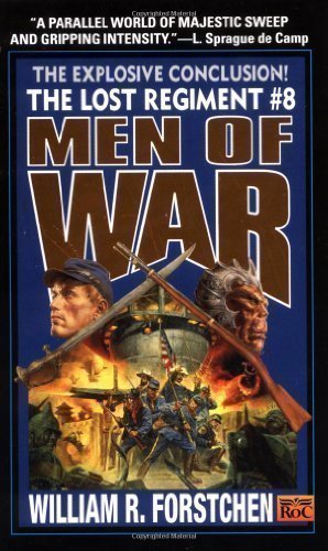 Men of War (Lost Regiment #8) by Forstchen, William R. [01 December ...