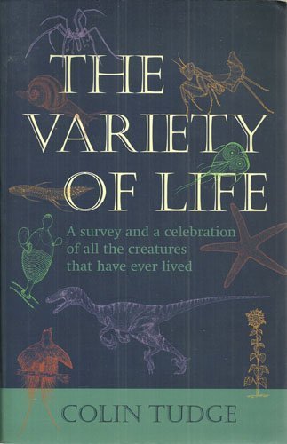 The Variety of Life: A Survey and a Celebration of All the Creatures ...