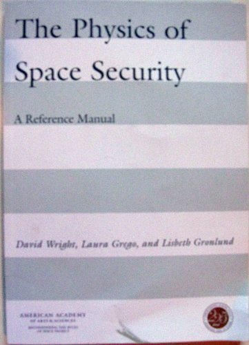 The Physics of Space Security: a reference manual: David Wright, Laura ...