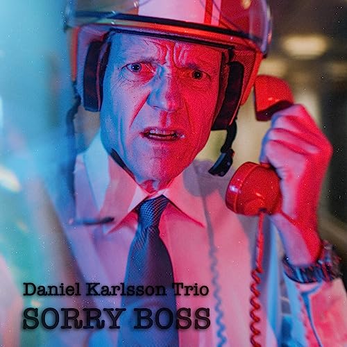 Amazon Music - Daniel Karlsson TrioのSorry Boss - Amazon.co.jp
