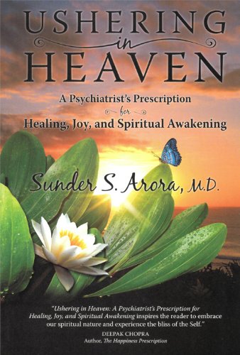 Ushering In Heaven: A Psychiatrist's Prescription for Healing, Joy, and ...