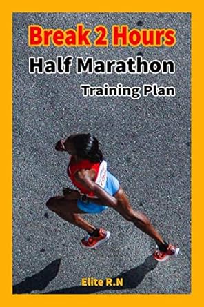 Break 2 Hours Half Marathon Training Plan: A 16-week training plan will ...