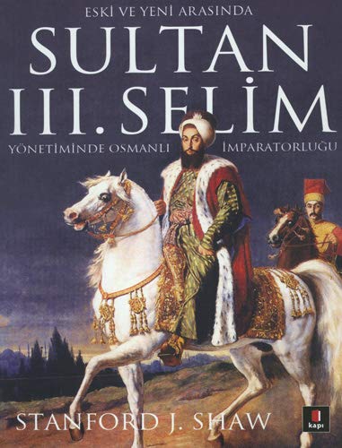 Amazon.com: Sultan III. Selim Yonetiminde Osmanli Imparatorlugu ...