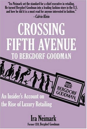 Crossing Fifth Avenue To Bergdorf Goodman: An Insider's Account on The ...