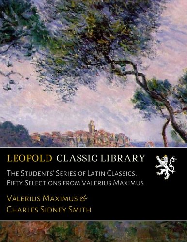 The Students' Series of Latin Classics. Fifty Selections from Valerius ...